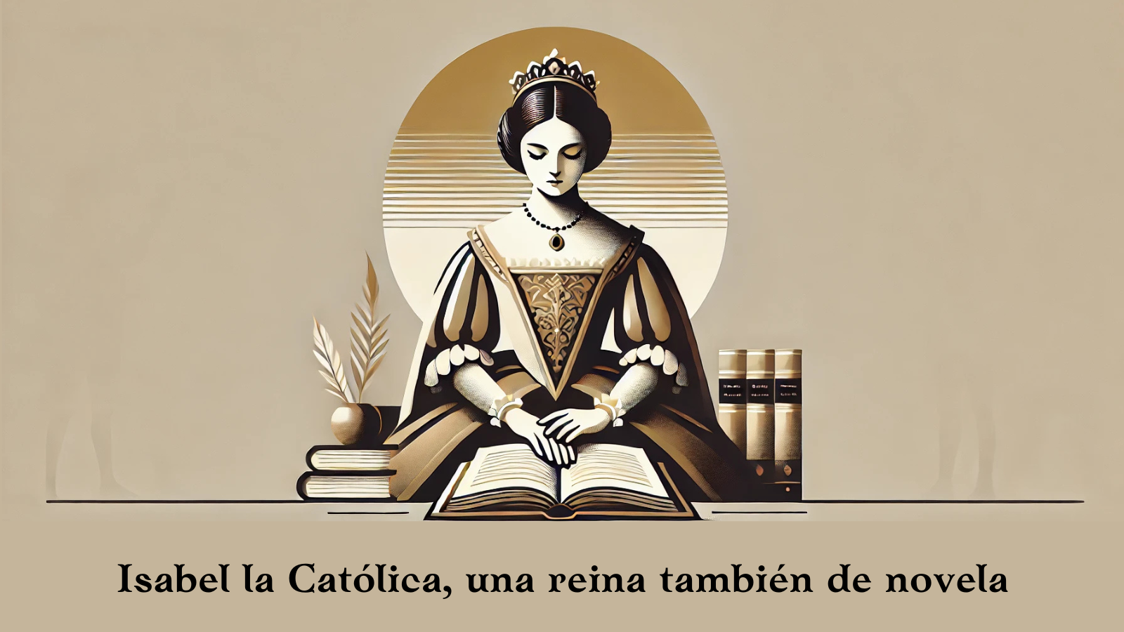 Isabel la Católica, una reina también de novela – Leyendo se entiende ...